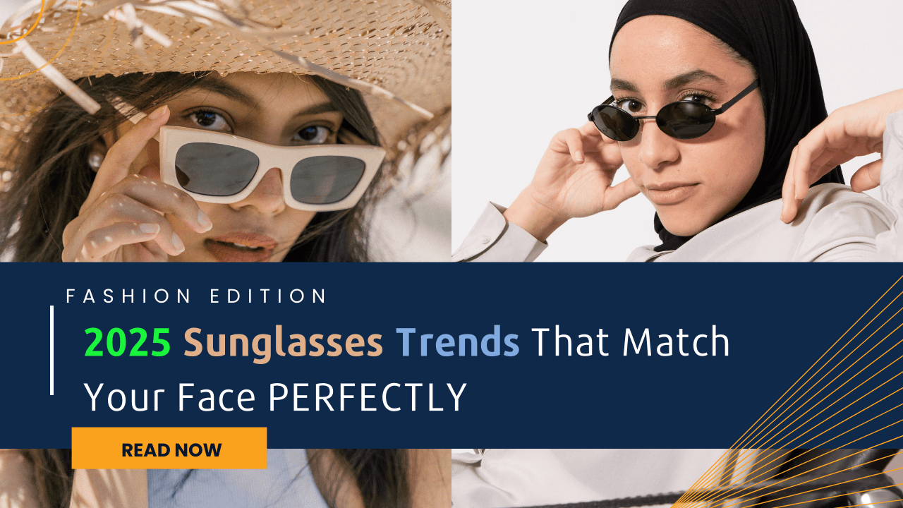 Top Sunglasses Trends for 2025: Bold Styles Ahead - Crown and Step ...